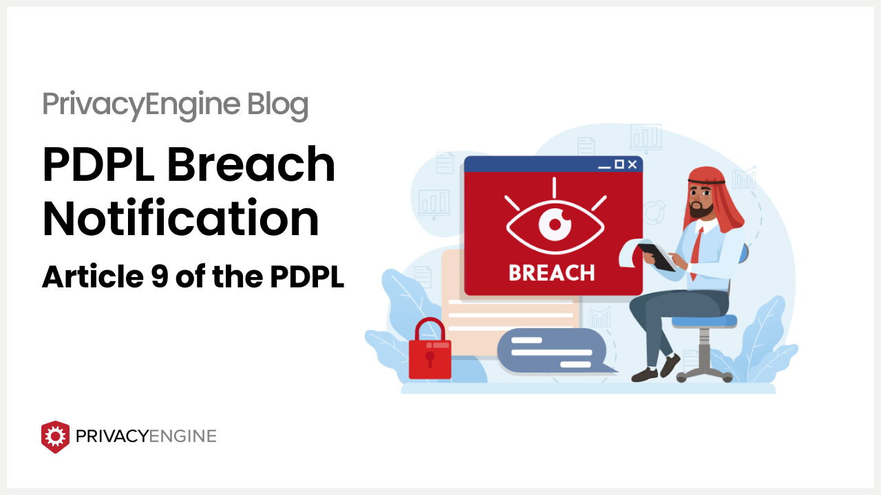 PDPL Breach Notification (Article 9 of the PDPL) - PrivacyEngine